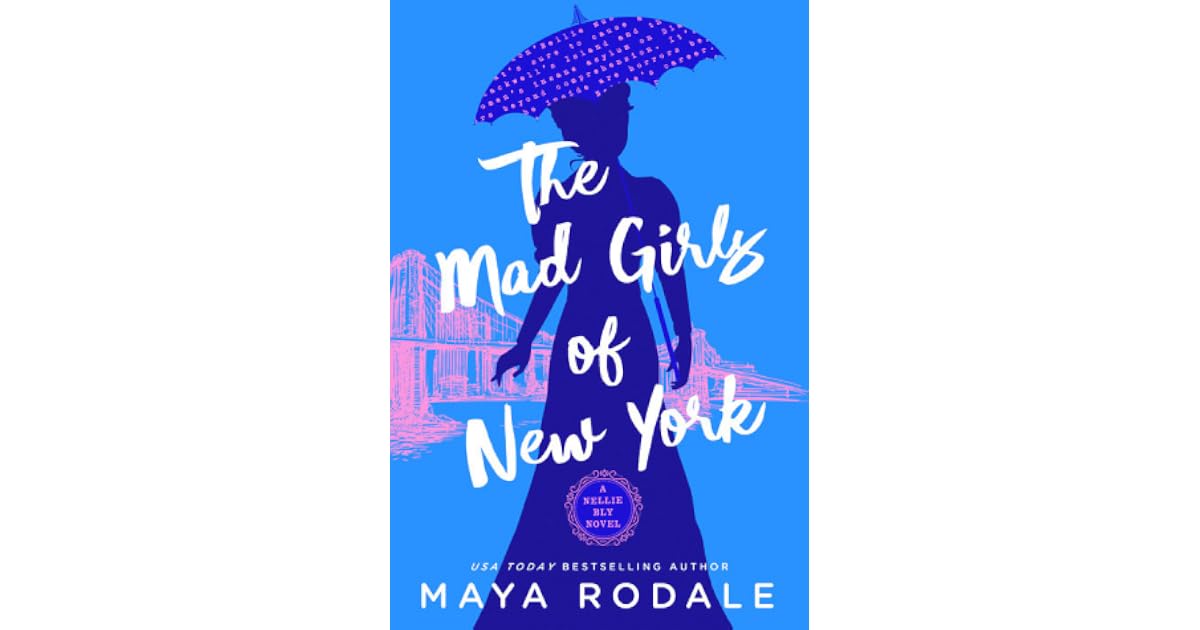 The Mad Girls of New York (A Nellie Bly Novel, #1) by Maya Rodale