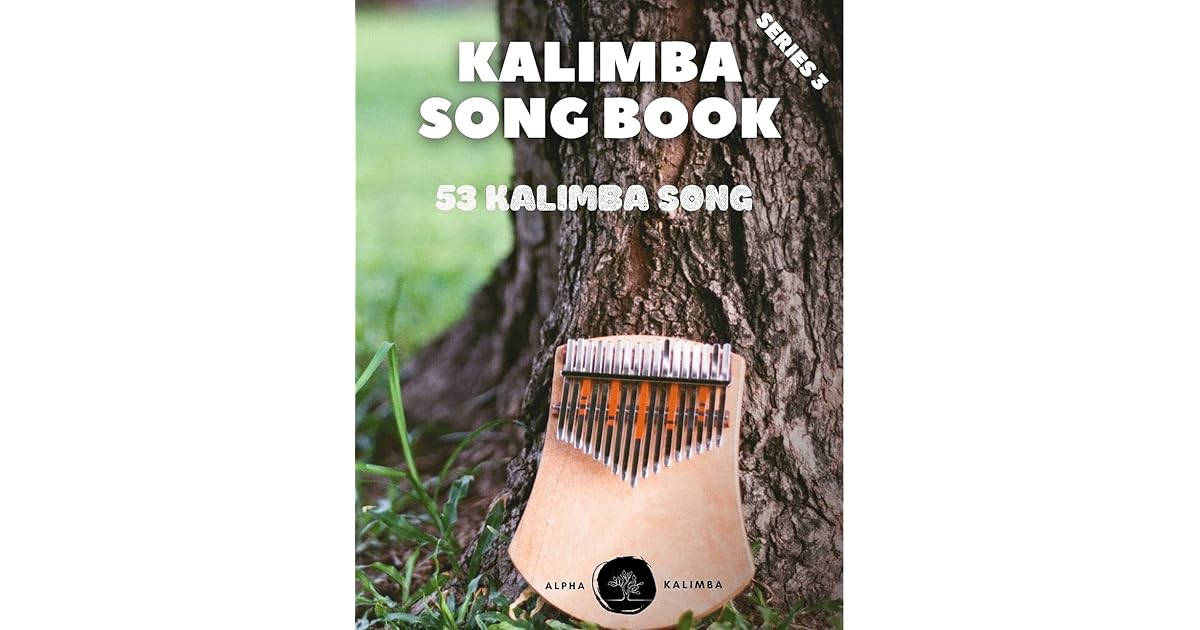 Kalimba Songbook: 53 Mixed Songs For Kalimba In C 17 Keys 8.5X11 69 ...