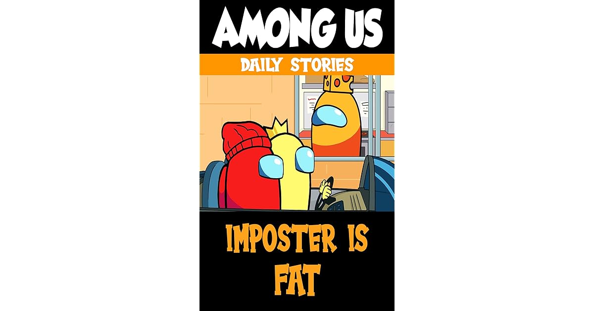 Among Us Daily Stories: Imposter Is Fat - Among Us Comic by johan ismael