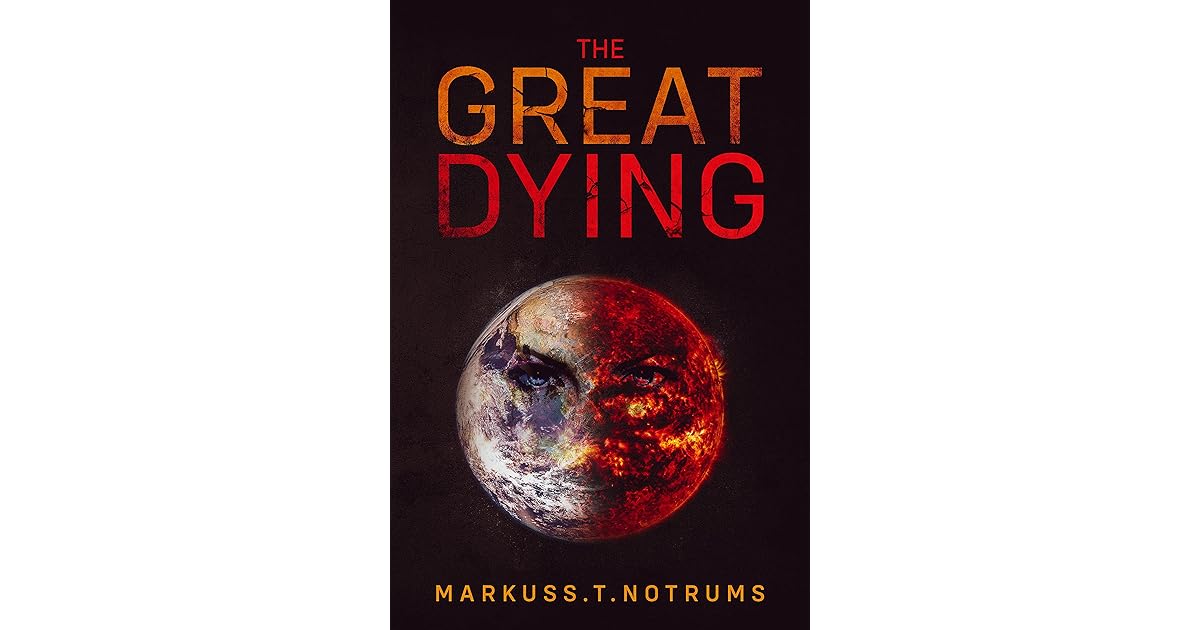 The Great Dying by Markuss T. Notrums