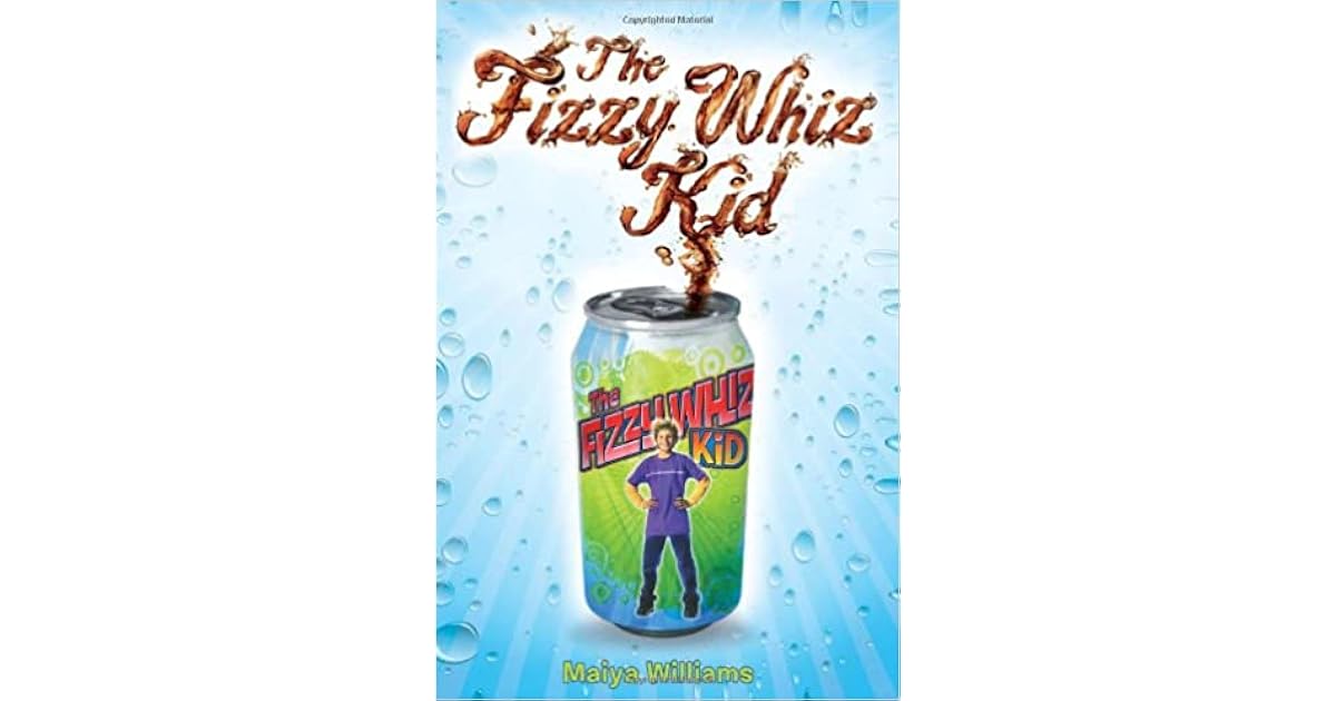 The Fizzy Whiz Kid by Maiya Williams