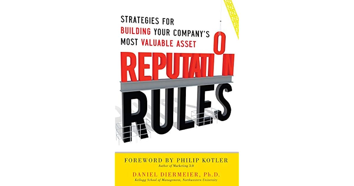 Reputation Rules: Strategies for Building Your Company's Most Valuable ...