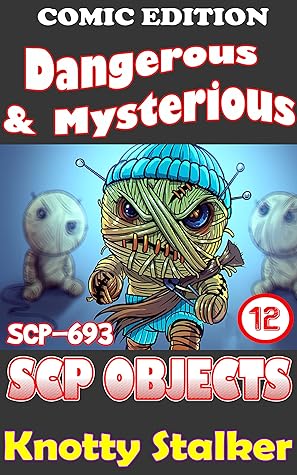 SCP Objects Comic Edition Dangerous & Mysterious Vol 12: SCP-693 Knotty ...