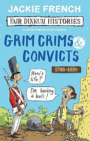 Fair Dinkum Histories #2: Grim Crims & Convicts by Jackie French