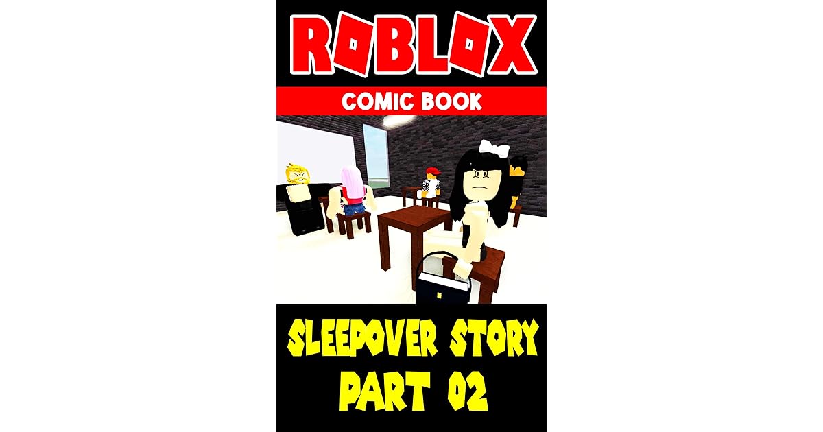 Roblox: Sleepover Story (Part 02) by Mike BARJONNET
