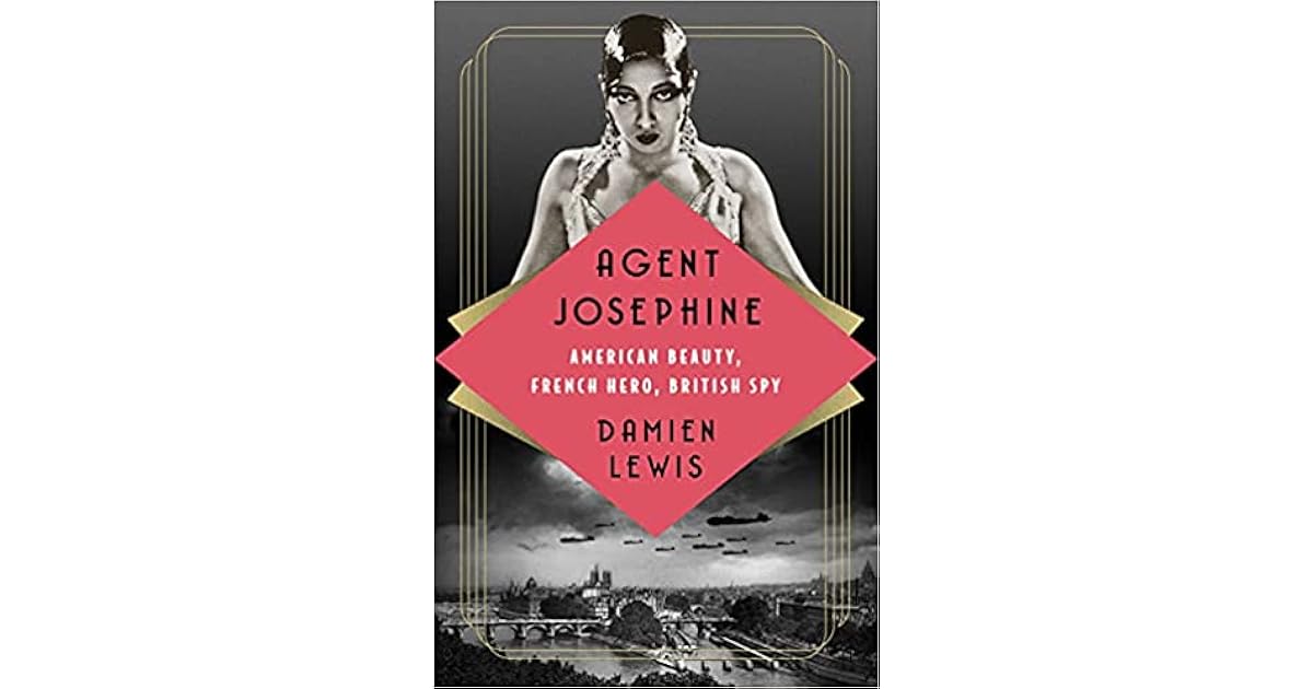 Agent Josephine: American Beauty, French Hero, British Spy by Damien Lewis