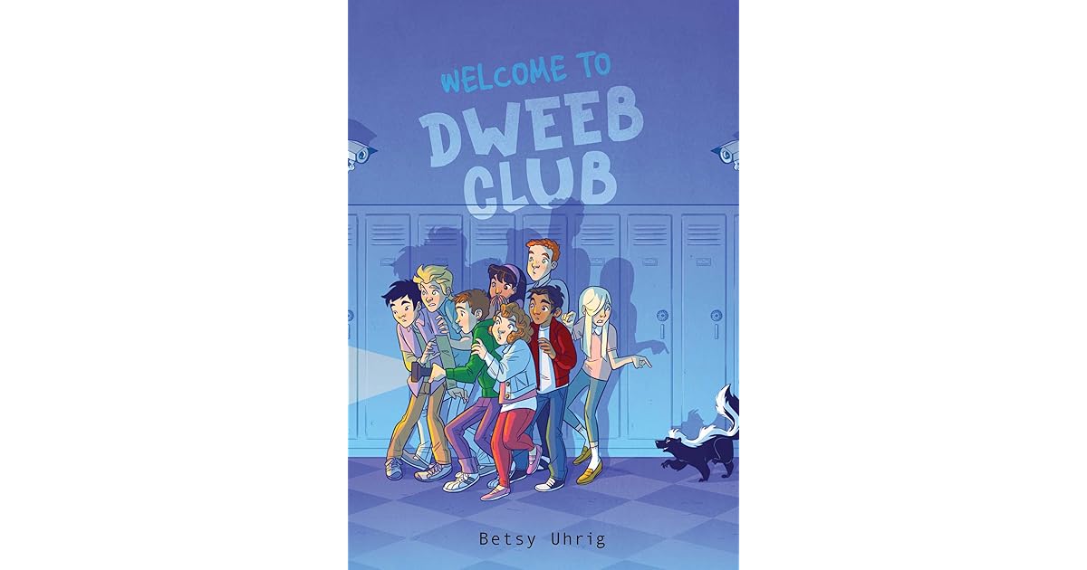 Welcome to Dweeb Club by Betsy Uhrig