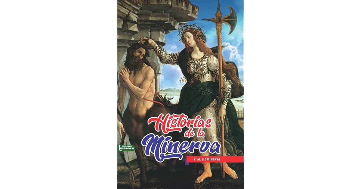 HISTORIAS DE LA MINERVA by V.M. LIZ MINERVA