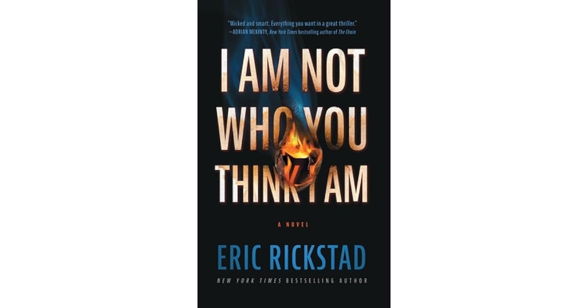 I Am Not Who You Think I Am by Eric Rickstad