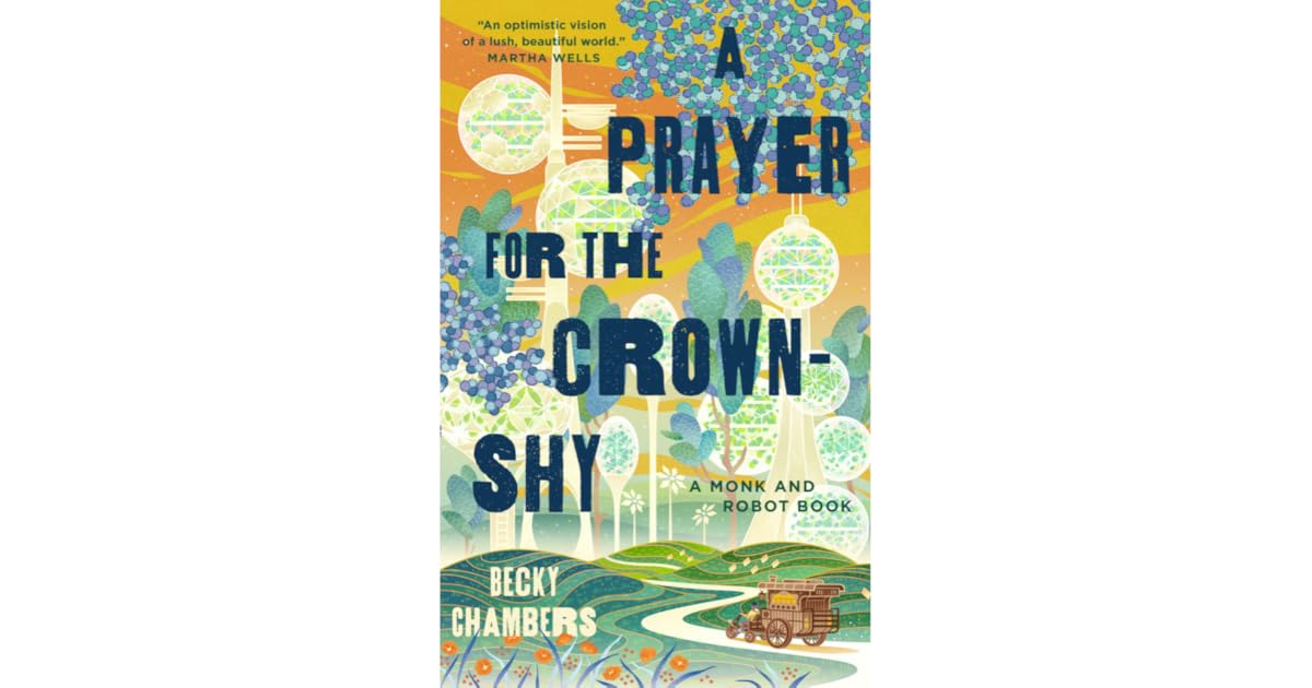 A Prayer for the Crown-Shy (Monk & Robot, #2) by Becky Chambers