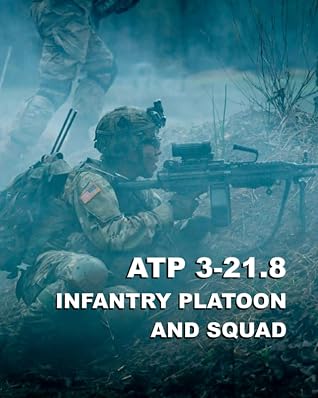 ATP 3-21.8 Infantry Platoon and Squad: 8 by 10 inch format by ...