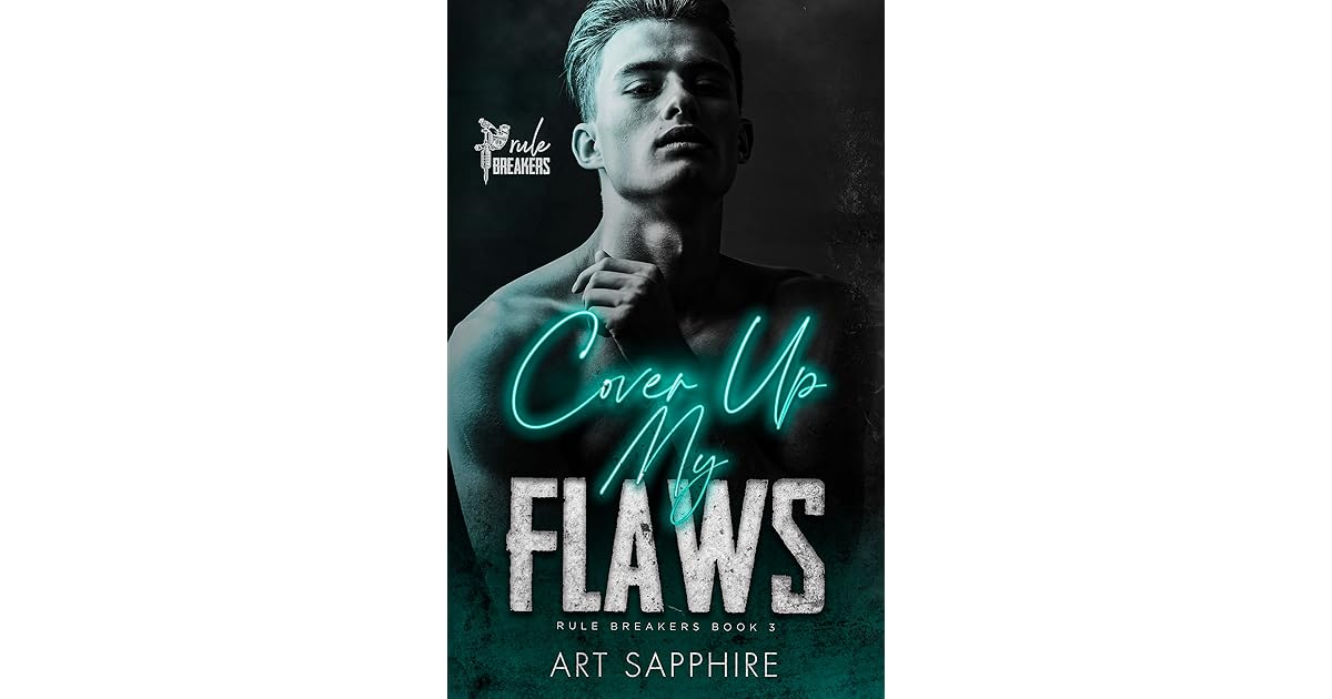 Cover Up My Flaws (Rule Breakers #3) by Art Sapphire