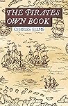 The Pirates Own Book: Authentic Narratives of the Most Celebrated Sea ...