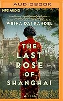 The Last Rose of Shanghai by Weina Dai Randel