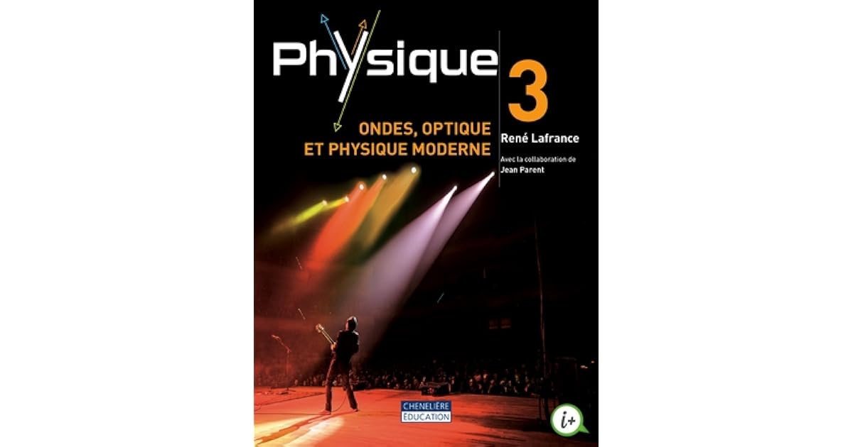 Physique 3 - Ondes, optique et physique moderne by René Lafrance
