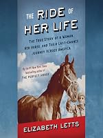 The Ride of Her Life: The True Story of a Woman, Her Horse, and Their ...