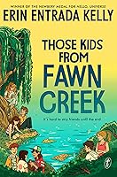 Those Kids from Fawn Creek by Erin Entrada Kelly