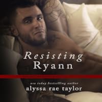 Resisting Ryann (Bad Boy Reformed, #2) by Alyssa Rae Taylor