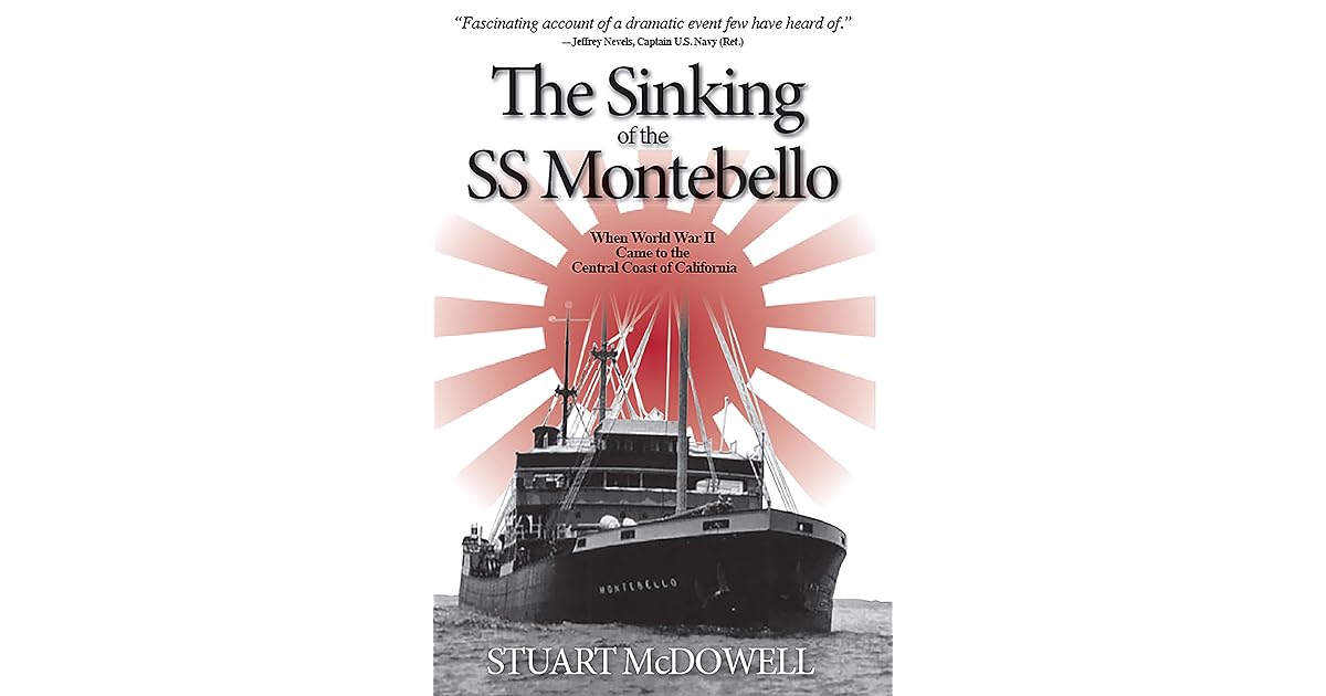 The Sinking of the SS Montebello: When World War II Came to the Central ...
