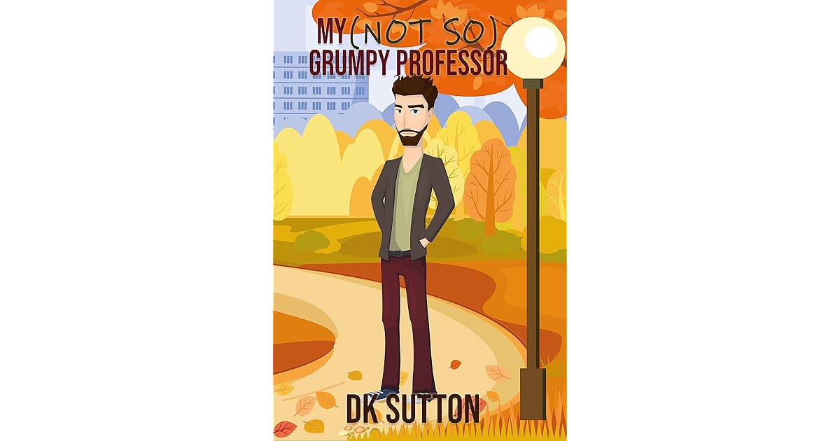 My [Not So] Grumpy Professor by D.K. Sutton