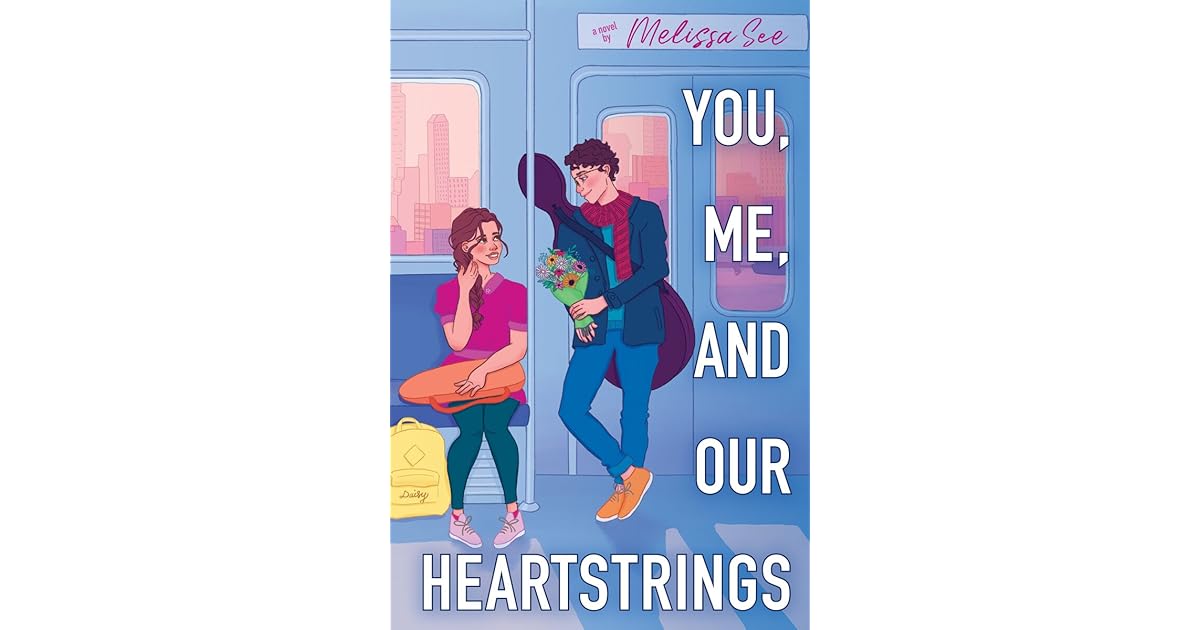 You, Me, and Our Heartstrings by Melissa See