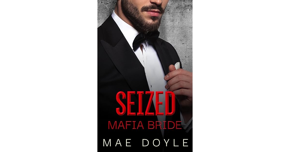 Seized Mafia Bride (The Bonanno Family, #5) by Mae Doyle