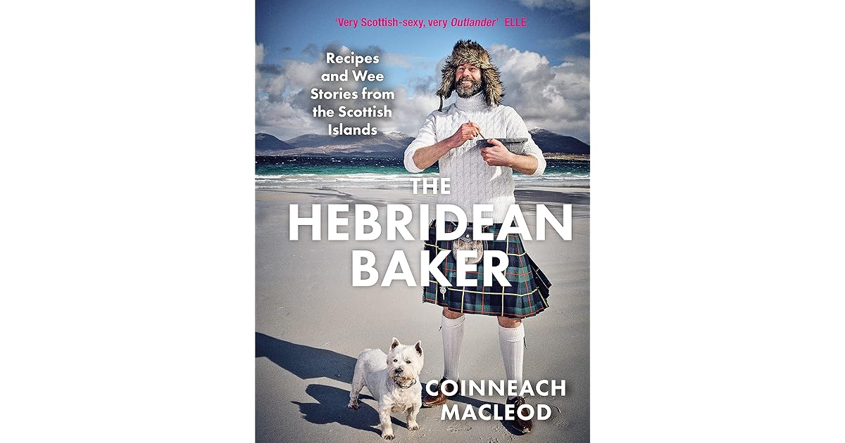 The Hebridean Baker: Recipes and Wee Stories from the Scottish Islands ...