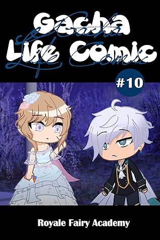 Gacha Life Comic Ep.10: Royale Fairy Academy by Natalia Laidlow