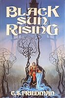 Black Sun Rising (The Coldfire Trilogy, #1) by C.S. Friedman