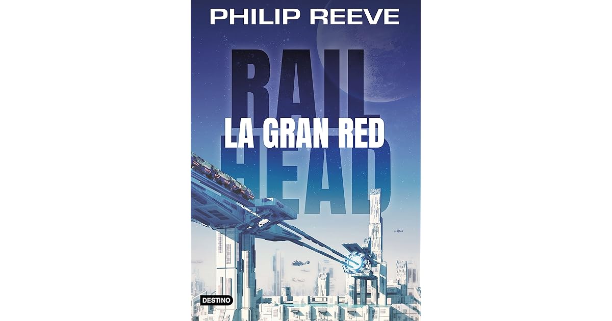 Railhead. La gran red by Philip Reeve