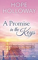 A Promise in the Keys (Coconut Key, #7) by Hope Holloway