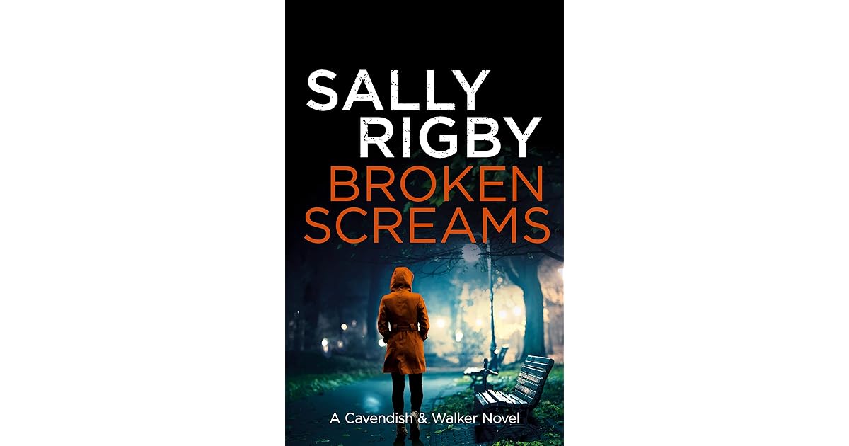 Broken Screams (Cavendish & Walker, #12) by Sally Rigby