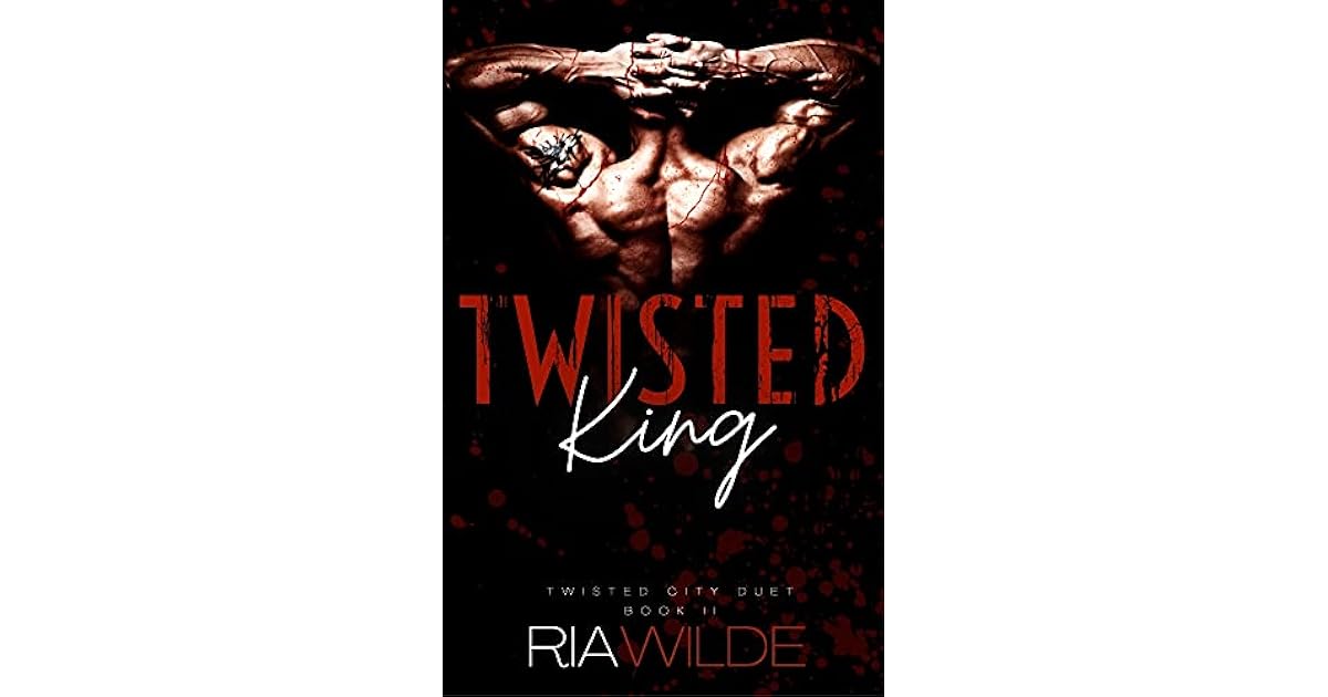 Twisted King (Twisted City Duet, #2) by Ria Wilde