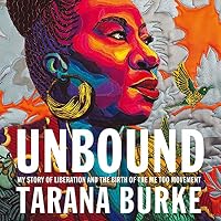 Unbound: My Story of Liberation and the Birth of the Me Too Movement by ...