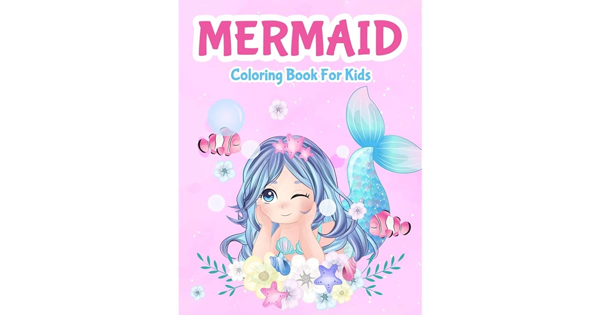 Mermaid Coloring Book For Kids: 40 Cute Drawings to Color with Cute ...