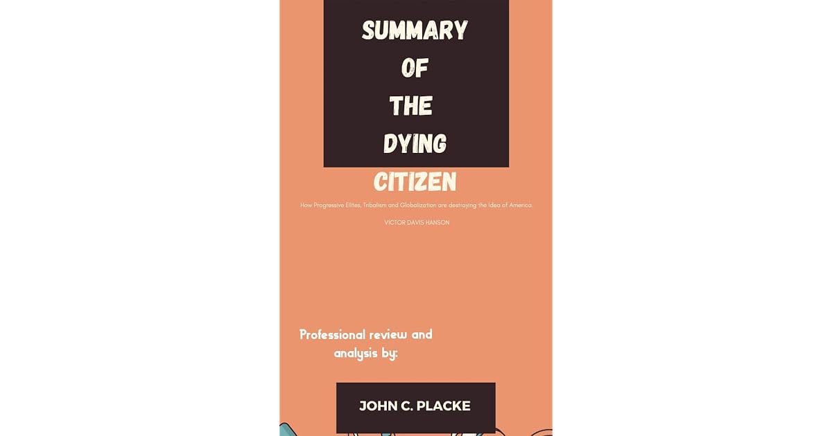 SUMMARY OF THE DYING CITIZEN BY VICTOR DAVIS HANSON: How Progressive ...