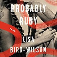 Probably Ruby by Lisa Bird-Wilson