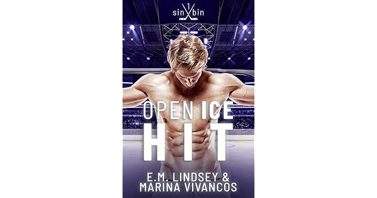 Open Ice Hit (The Sin Bin, #1) by E.M. Lindsey