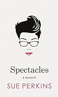 Spectacles by Sue Perkins