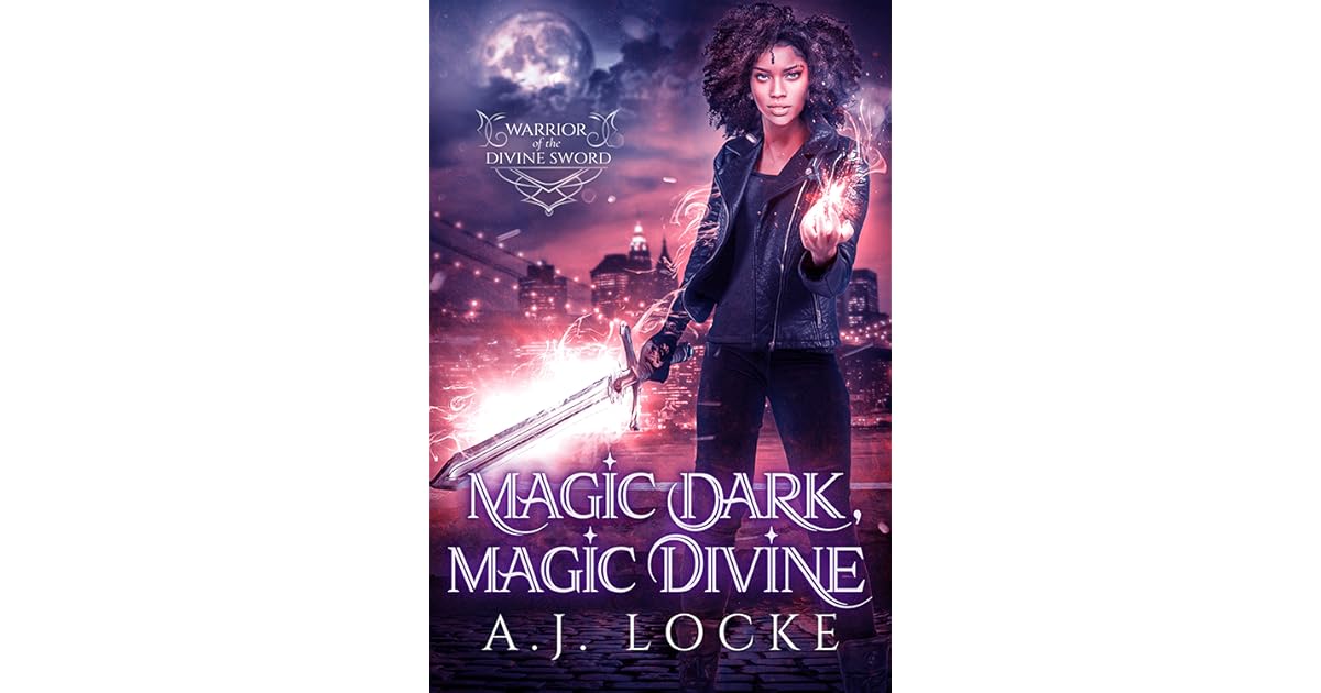 Magic Dark, Magic Divine by A.J. Locke