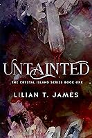 Untainted (The Crystal Island, #1) by Lilian T. James