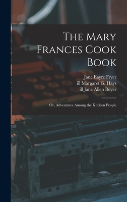 The Mary Frances Cook Book; or, Adventures Among the Kitchen People by ...