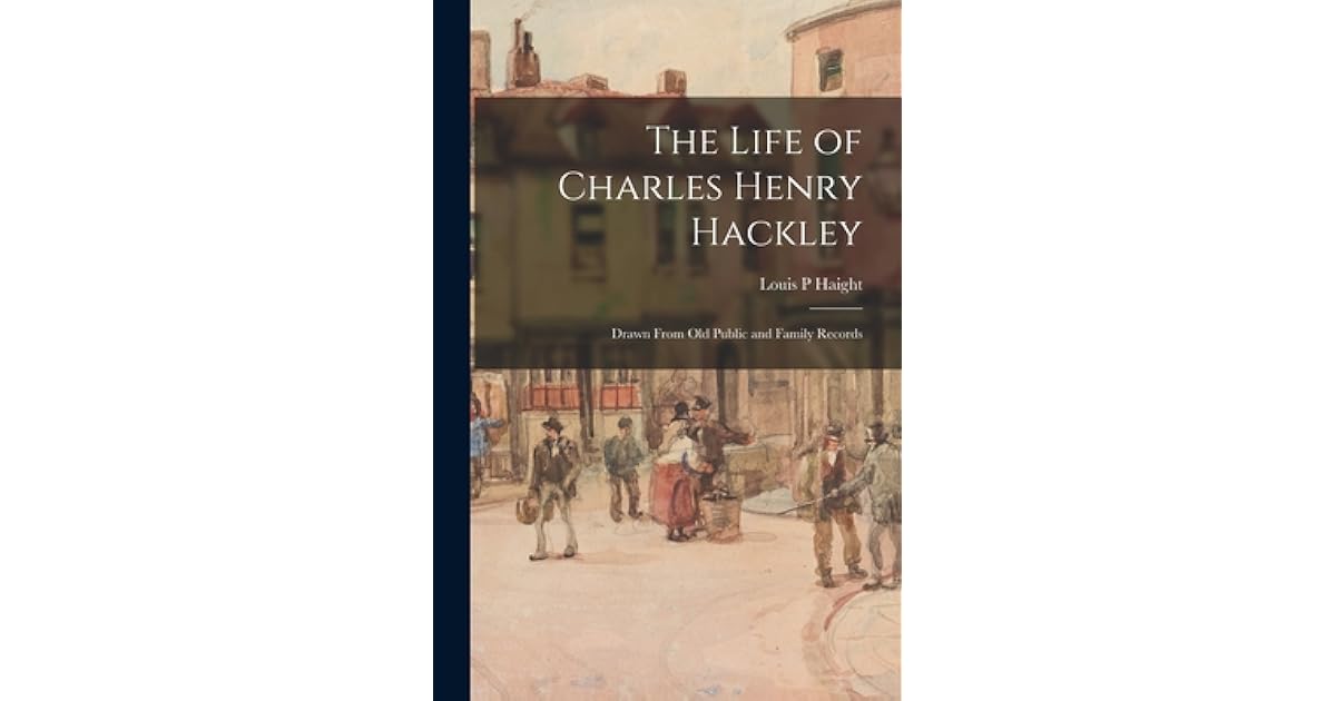 The Life of Charles Henry Hackley: Drawn From Old Public and Family ...