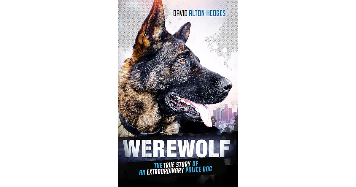 Werewolf: The True Story of an Extraordinary Police Dog by David Alton ...