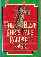 The Best Christmas Pageant Ever by Barbara Robinson
