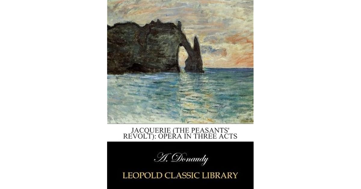 Jacquerie (The Peasants' Revolt): Opera in Three Acts by A. Donaudy