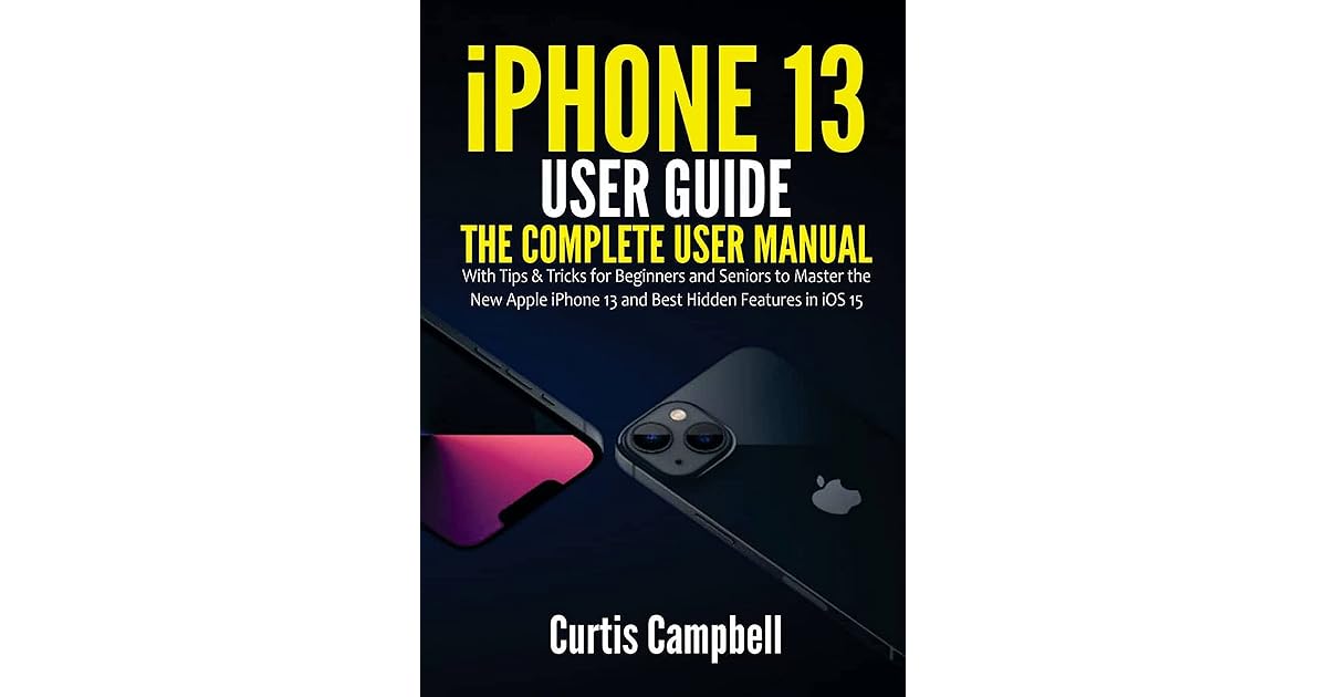 iPhone 13 User Guide: The Complete User Manual with Tips & Tricks for ...