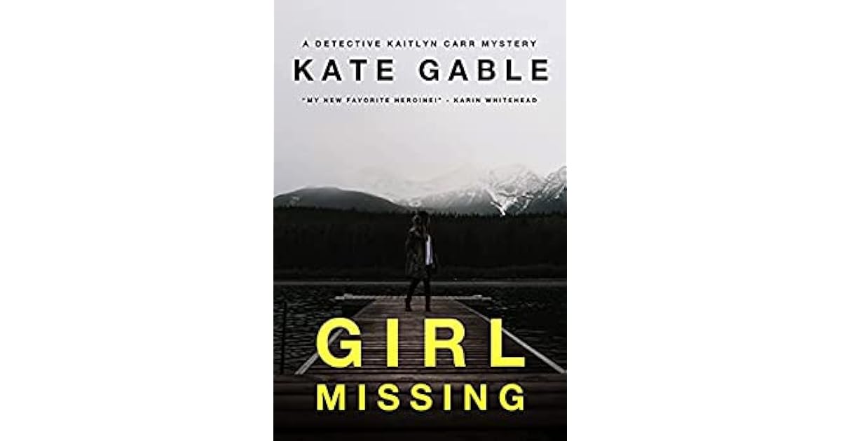 Girl Missing (Kaitlyn Carr #1) by Kate Gable