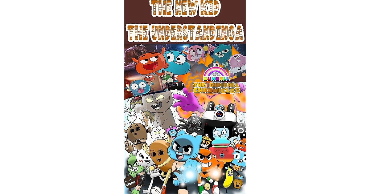 Amazing world of gumball book: The New Kid _ The Understanding ( The ...