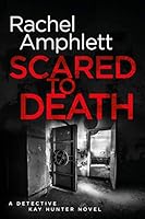 Scared to Death (Detective Kay Hunter, #1) by Rachel Amphlett